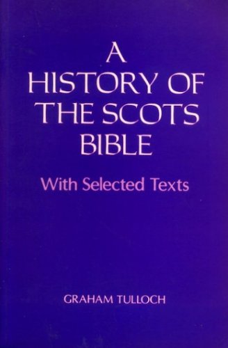 A History of the Scots Bible: With Selected Texts: Tulloch, Graham ...