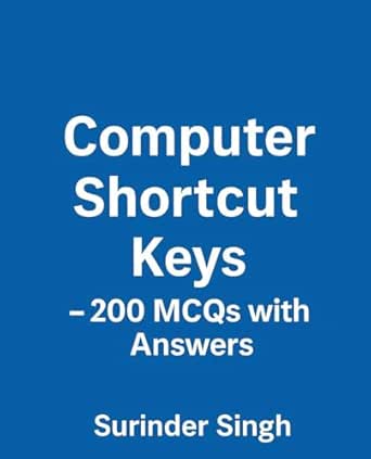 Computer Shortcut Keys – 200 MCQs with Answers: “A Complete Guide to ...