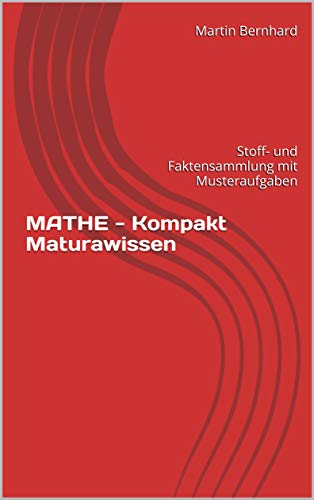 MATHE - Kompakt Maturawissen: Stoff- und Faktensammlung mit ...