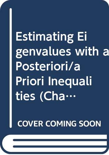 Estimating Eigenvalues with a Posteriori/a Priori Inequalities (Chapman ...