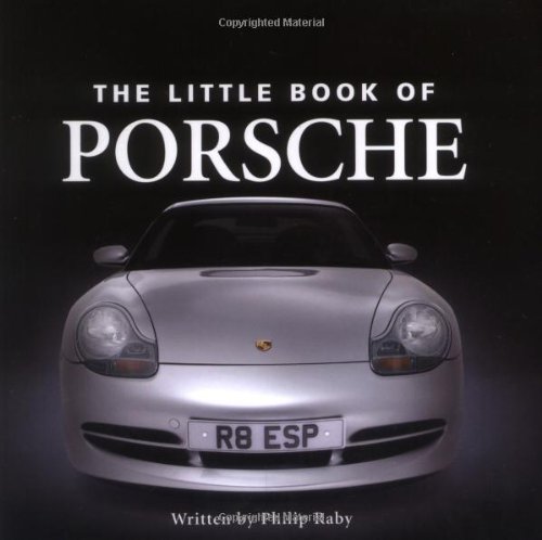The Little Book of Porsche: Raby, Philip: 9781905009190: Amazon.com: Books