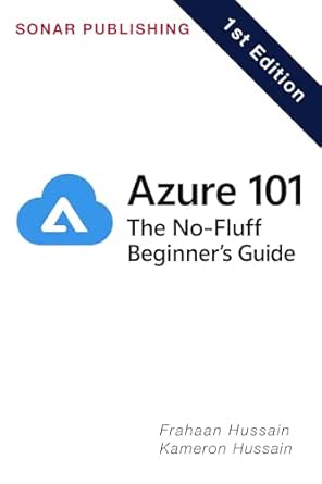 Azure 101: The No-Fluff Beginner's Guide eBook : Hussain, Kameron, Hussain, Frahaan: Amazon.in ...