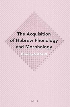 Amazon.com: The Acquisition of Hebrew Phonology and Morphology: 9789004279766: Bat-el, Outi: Books