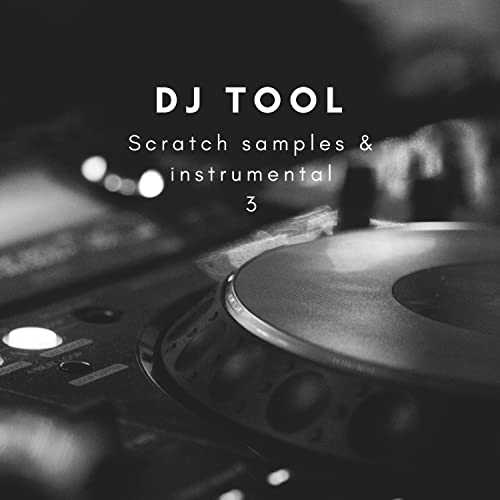 Scratch Samples & Instrumentals 3 : Dj Tool: Amazon.fr: Téléchargement ...