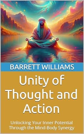 Unity of Thought and Action: Unlocking Your Inner Potential Through the ...