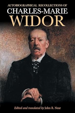 Autobiographical Recollections of Charles-Marie Widor (Eastman Studies ...