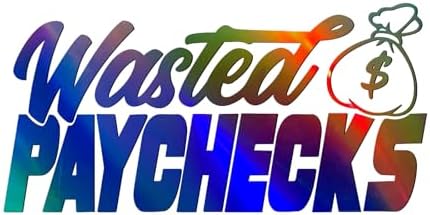 Amazon.com - Holographic Wasted Paychecks Funny Sticker, Decal for CAR ...