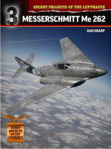 Messerschmitt Me 262: Development and Politics (Secret Projects of the ...