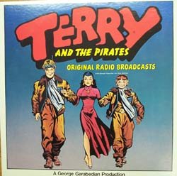Terry and the Pirates - Original Radio Broadcasts - A George Garabidian ...