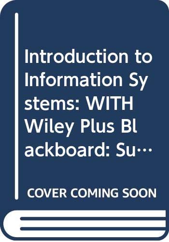 Introduction to Information Systems: Supporting and Transforming Business, First Edition with ...