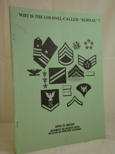 Why is the colonel called "kernal"?: The origin of the ranks and rank ...