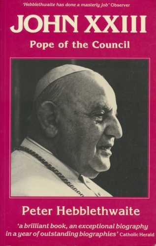 John XXIII. Pope Of The Council: Peter Hebblethwaite: 9780225664775 ...