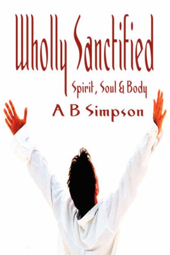 Wholly Sanctified - Spirit, Soul & Body (Holy Spirit Christian Classics ...