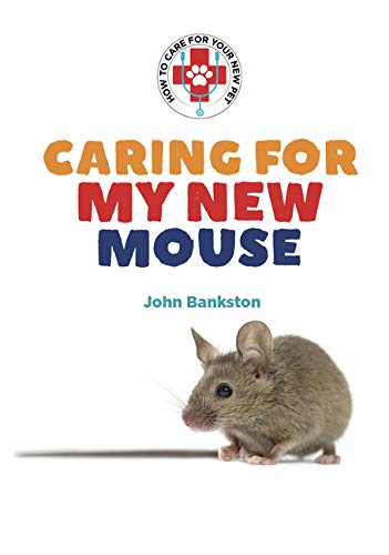 Caring for My New Mouse: Bankston, John: 9781584151623: Books - Amazon.ca