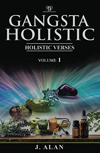 Gangsta Holistic Verses Volume 1: Alan, J., Perry, Kenyatta ...