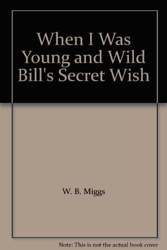 When I Was Young and Wild Bill's Secret Wish: K.E. Anderson, Brian ...