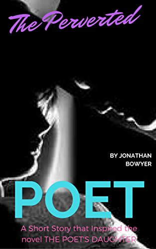 Amazon.com: The Perverted Poet: A Short Story eBook : Bowyer, Jonathan ...