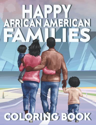 Happy African American Families Coloring Book: Happy African - Want It All