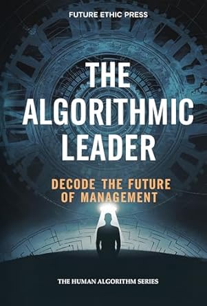 Amazon.com: The Algorithmic Leader: Decode the Future of Management ...