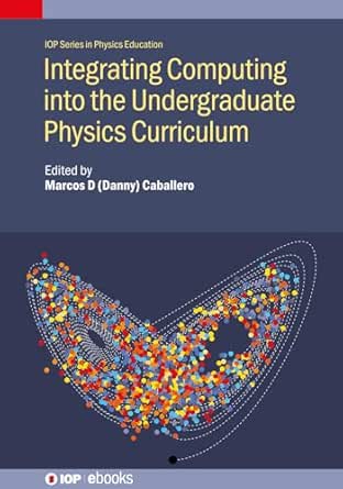 Integrating Computing into the Undergraduate Physics Curriculum (IOP ...