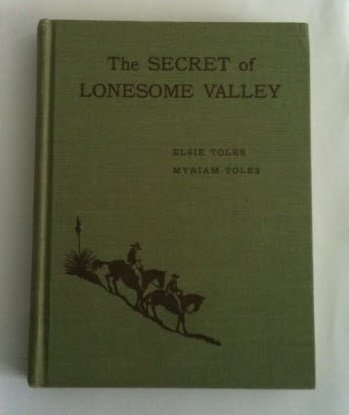 THE SECRET OF LONESOME VALLEY A Story of Adventure and Life in the ...