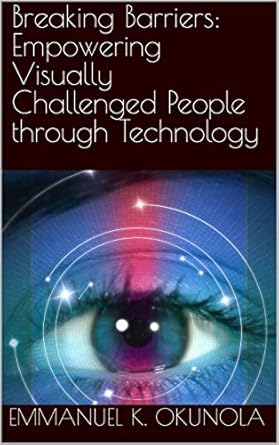 Amazon.com: Breaking Barriers: Empowering Visually Challenged People through Technology eBook ...