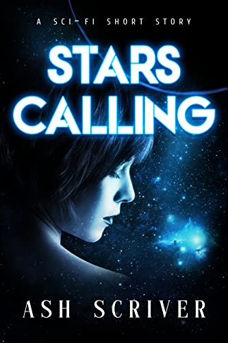 Amazon.com: Stars Calling: A Sci-Fi Short Story eBook : Scriver, Ash: Kindle Store