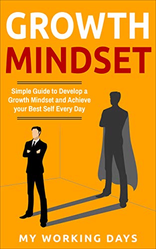 Growth Mindset: Simple Guide to Develop a Growth Mindset and Achieve ...