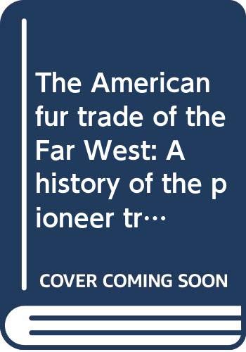 Amazon.com: The American fur trade of the Far West: A history of the ...