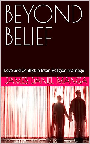 Amazon.com: BEYOND BELIEF: Love and Conflict in Inter- Religion marriage eBook : Daniel Manga ...