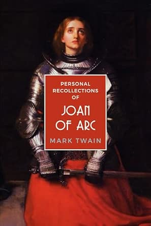 Personal Recollections of Joan of Arc: A Heroine of the Hundred Years ...