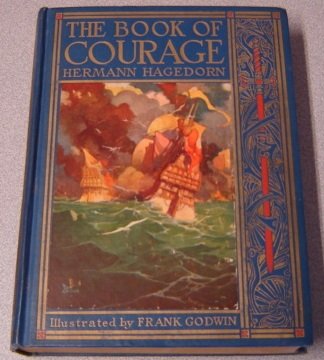 The Book of Courage, by Hermann Hagedorn... Illustrated by Frank Godwin ...