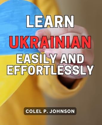 Learn Ukrainian Easily and Effortlessly: Master the Ukrainian Language ...