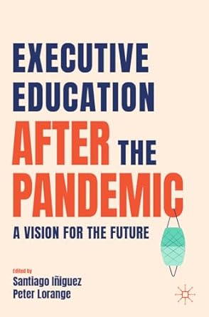 Executive Education after the Pandemic: A Vision for the Future ...