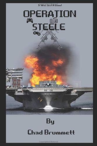 Operation Steele: Brummett, Chad: 9781520545387: Amazon.com: Books