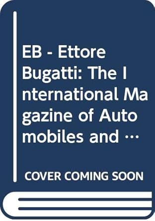 EB - Ettore Bugatti: The International Magazine of Automobiles and Other Objets D'Art: Merlo R ...