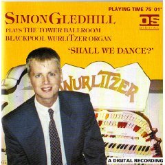 Shall We Dance? Simon Gledhill Plays the Tower Ballroom Blackpool ...
