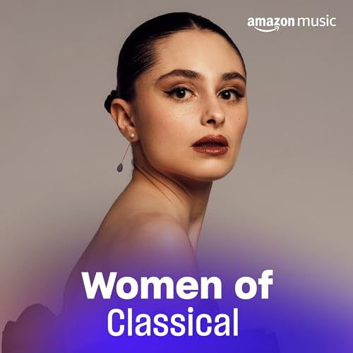 Women of Classical Playlist on Amazon Music Unlimited