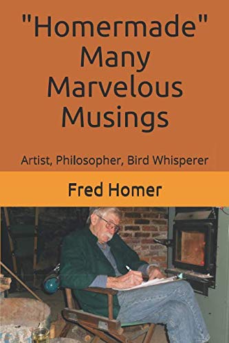 Homermade: Many Marvelous Musings of Fred Homer: Homer, Fred, Warren, H ...