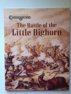 The Battle of the Little Bighorn (American History for Kids Cobblestone ...