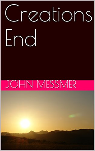 Creations End - Kindle edition by Messmer, John. Religion ...
