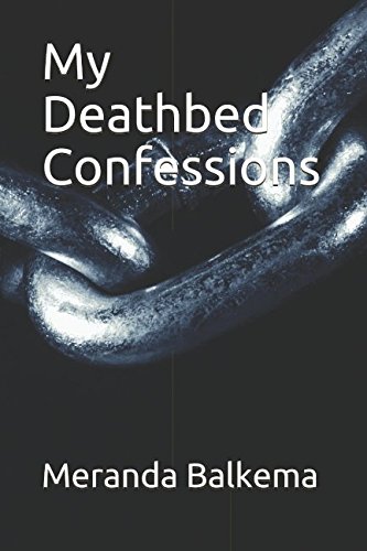Amazon.com: My Deathbed Confessions: 9781549787317: Balkema, Meranda ...