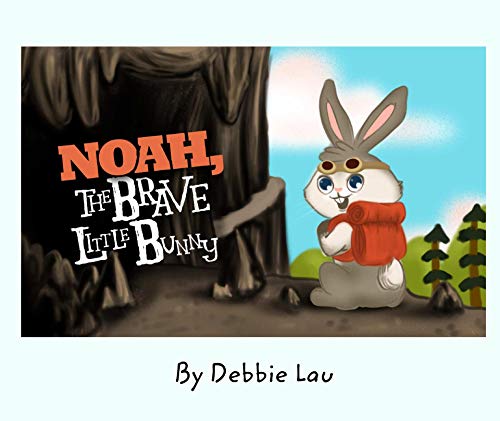 Noah, The Brave Little Bunny eBook : Lau, Debbie: Amazon.co.uk: Kindle ...