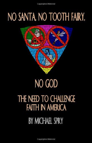 No Santa, No Tooth Fairy, No God: The Need to Challenge Faith in ...