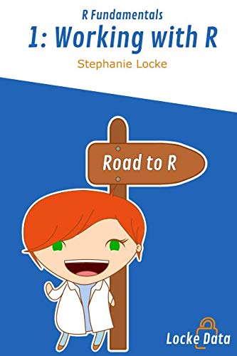 Working with R (R Fundamentals): Amazon.co.uk: Locke, Stephanie ...