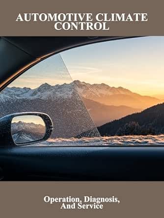 Automotive Climate Control: Operation, Diagnosis, And Service (English ...
