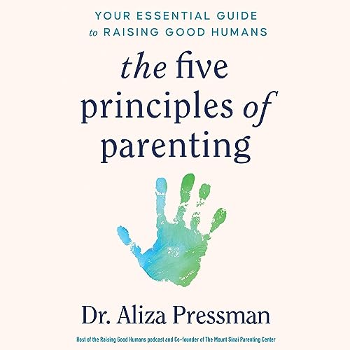 Amazon.com: The 5 Principles of Parenting: Your Essential Guide to ...