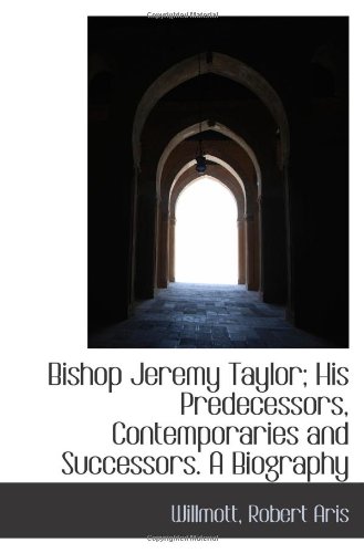 Amazon.com: Bishop Jeremy Taylor; His Predecessors, Contemporaries and ...