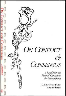 On Conflict & Consensus: A Handbook on Formal Consensus Decisionmaking ...