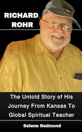 Amazon.com: Richard Rohr: The Untold Story Of His Journey From Kansas ...